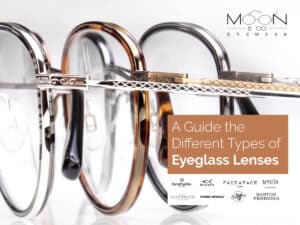 A Guide the Different Types of Eyeglass Lenses